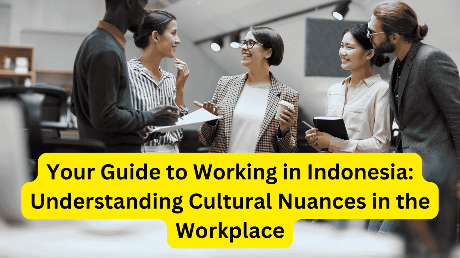 Working in Indonesia: Understanding Cultural Nuances in the Workplace ...
